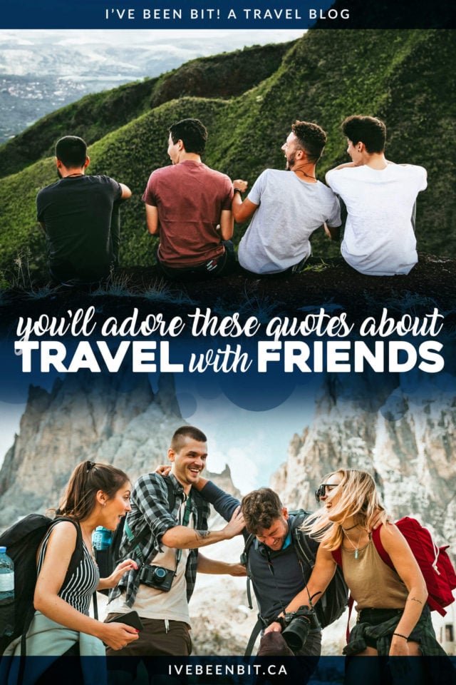 Travel with Friends Quotes To Inspire Adventure & Camaraderie » I've ...