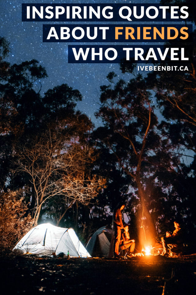 Travel with Friends Quotes To Inspire Adventure & Camaraderie » I've ...