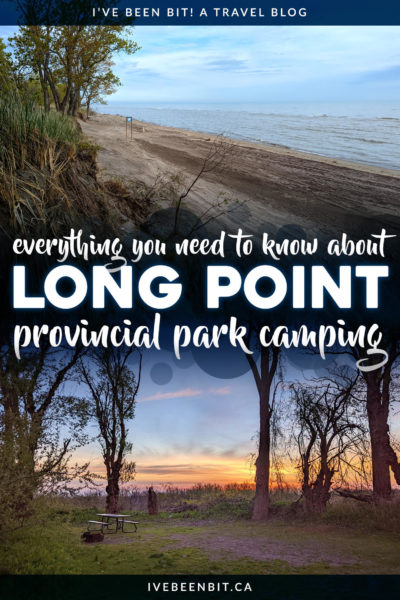 Long Point Provincial Park Camping Guide & 10+ Things to See & Do » I ...