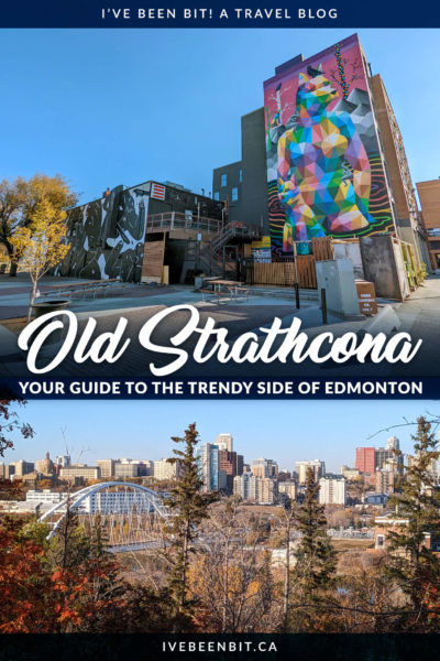 Exploring Old Strathcona Edmonton: Top Things to See & Do » I've Been ...