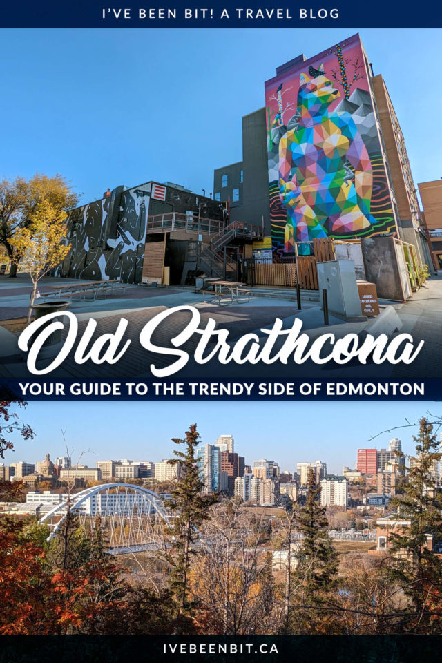 Exploring Old Strathcona Edmonton: Top Things to See & Do » I've Been Bit! Travel Blog